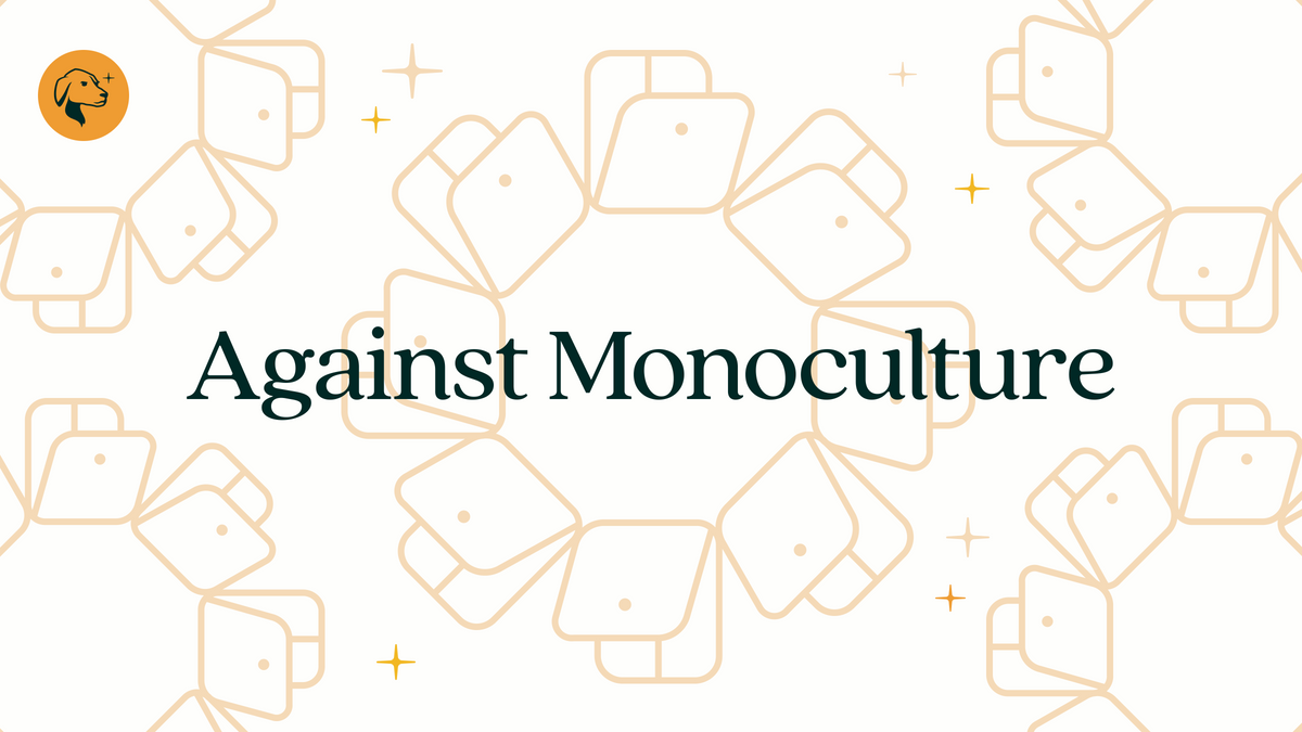 Against Monoculture